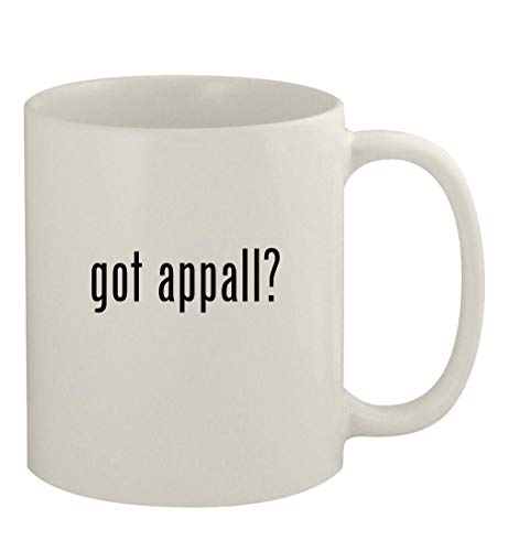 Knick Knack Gifts got appall? - 11oz Ceramic White Coffee Mug, White