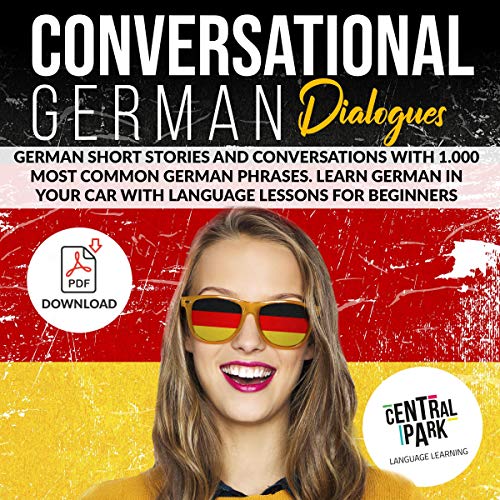 Conversational German Dialogues: German Short Stories and Conversations with 1,000 Most Common German Phrases: Learn German in Your Car with Language Lessons for Beginners