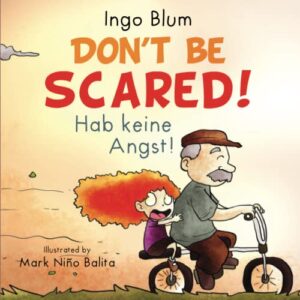 don't be scared! - hab keine angst!: bilingual children's picture book english-german with pics to color (kids learn german)