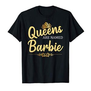 Queens Are Named BARBIE Personalized Funny Birthday Gift T-Shirt