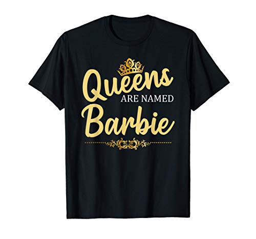 Queens Are Named BARBIE Personalized Funny Birthday Gift T-Shirt