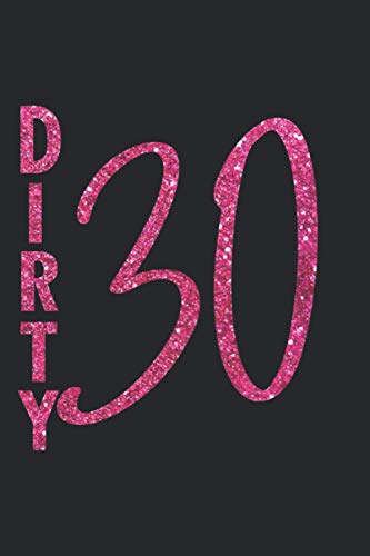 Dirty 30, Pink: 6x9" Funny Blank Lined Gag Notebook