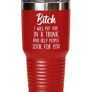 Bitch I will put you in a trunk and help people look for you tumbler, Funny Gift for Friend Sister BF BFF colleague coworker, birthday christmas secret santa (Pink, 30 oz)