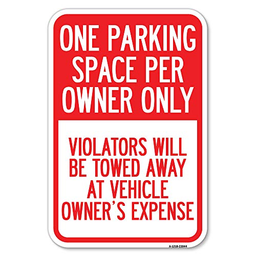 Reserved Parking Sign One Parking Space Per Owner Only, Violators Will Be Towed Away at Vehicle Owner's Expense | 12" X 18" Heavy-Gauge Aluminum Rust Proof Parking Sign | Made in The USA