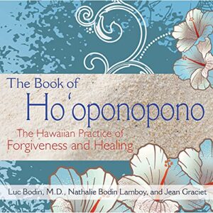 the book of ho'oponopono: the hawaiian practice of forgiveness and healing