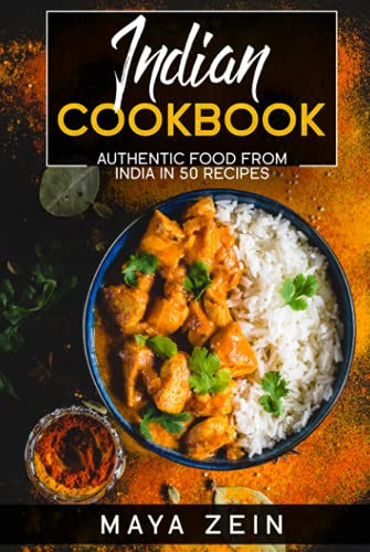 Indian Cookbook: Authentic Food From India In 50 Recipes