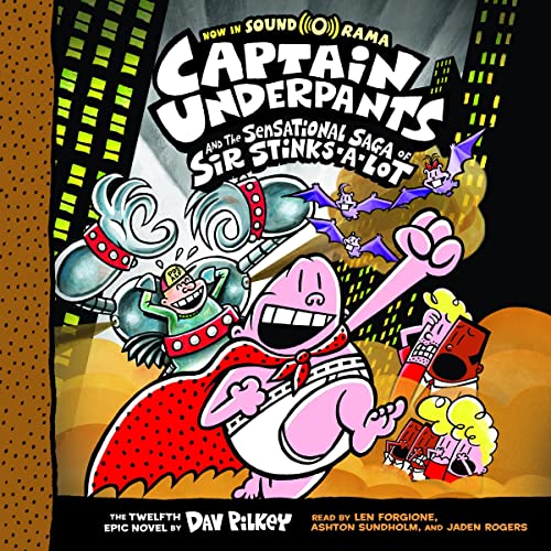 Captain Underpants and the Sensational Saga of Sir Stinks-a-Lot: Captain Underpants, Book 12