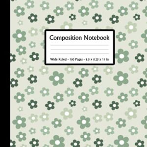 Composition Notebook: Retro Aesthetic Sage Green Daisy Floral Pattern | Wide Ruled Paper Book – 8.5 x 11” (100 Pages) | Blank Wide Lined Workbook for ... Students, Elementary, College, Study Notes