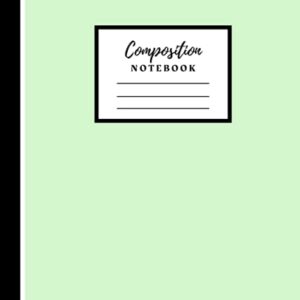 Light Green Composition Notebook: 7.5'' x 9.25'' | Wide-Ruled | 110 Pages