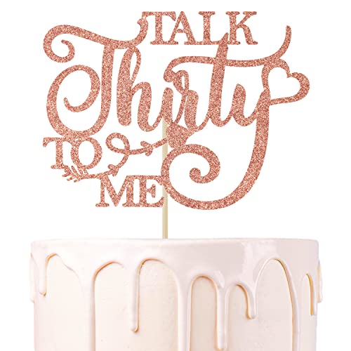 Glitter Talk Thirty to Me Cake Topper - Happy 30th Birthday Cake Topper, Cheers to 30 Years, Funny 30th Birthday Wedding Anniversary Party Decoration Supplies Rose Gold