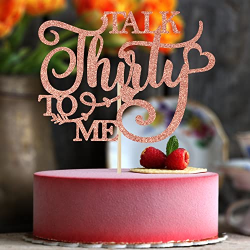 Glitter Talk Thirty to Me Cake Topper - Happy 30th Birthday Cake Topper, Cheers to 30 Years, Funny 30th Birthday Wedding Anniversary Party Decoration Supplies Rose Gold