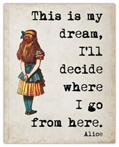 inspirational wall art poster: "this is my dream" alice in wonderland - 11x14 unframed motivational wall art & positive affirmations wall decor for kids, teen girl, boy & office decor for men, women