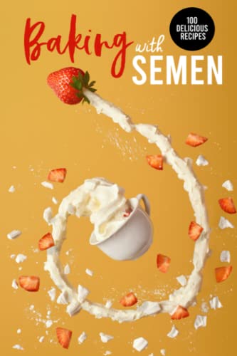 Baking With Semen: Funny Gag Gift Blank Notebook To Fool Your Friends