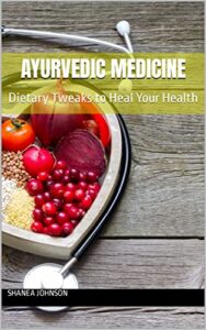 ayurvedic medicine: dietary tweaks to heal your health