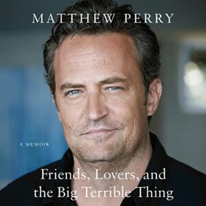 friends, lovers, and the big terrible thing: a memoir