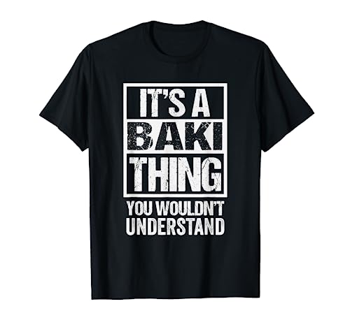 It's A Baki Thing You Wouldn't Understand First Name T-Shirt