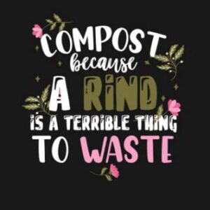 A Rind Is A Terrible Thing To Waste Composting Notebook: Perfect Gifts For Loved one| Notebook, Note Pad, Notes, Birthday Present Gift 120 Lined Pages 6 x 9 Inch 120 Lined Notes