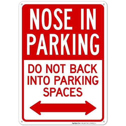 Nose In Parking Do Not Back Into Parking Spaces With Bidirectional Arrow Sign, 10x14 Inches, Rust Free .040 Aluminum, Fade Resistant, Made in USA by Sigo Signs