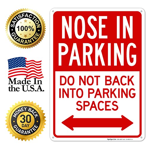 Nose In Parking Do Not Back Into Parking Spaces With Bidirectional Arrow Sign, 10x14 Inches, Rust Free .040 Aluminum, Fade Resistant, Made in USA by Sigo Signs