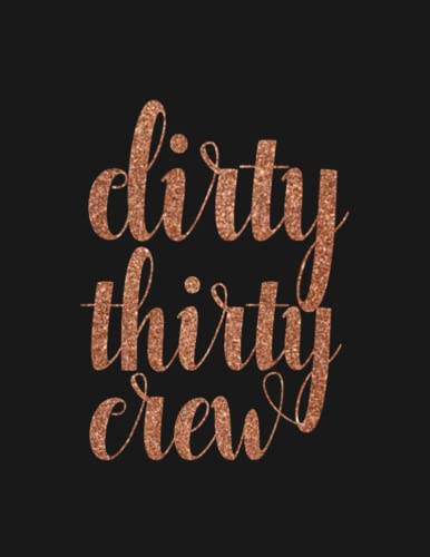 Dirty Thirty Crew Notebook: List Down Plans, To-do List, Calendar 100 Lined Pages 8.5 x 11 Inch