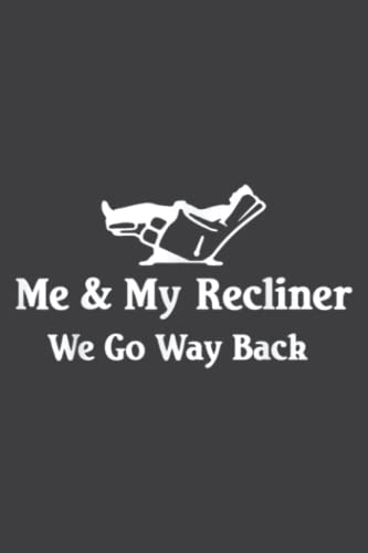 Recliner Goes Way Back Reclining Chair Funny Gift: Ruled Notebook, Lined Journal with 6" x 9", 100 Pages and Matte Finish Cover, Perfect for School, Office & Home