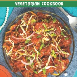 Indian Vegetarian Cookbook: Tasty Recipes to Enjoy at Home