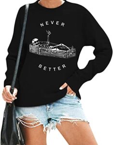 lukycild halloween sweatshirts for women never better skeleton shirt long sleeve spooky season sweatshirt skeleton shirt black