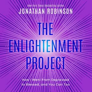 the enlightenment project: how i went from depressed to blessed, and you can too