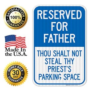 Reserved For Father Thou Shalt Not Steal Thy Priest's Parking Space Sign, 12x18 Inches, 3M EGP Reflective .063 Aluminum, Fade Resistant, Made in USA by Sigo Signs