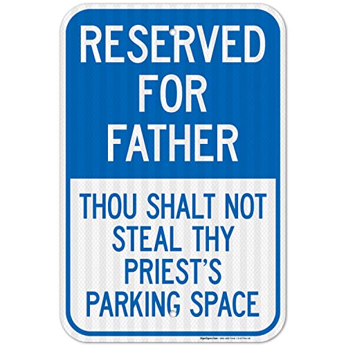 Reserved For Father Thou Shalt Not Steal Thy Priest's Parking Space Sign, 12x18 Inches, 3M EGP Reflective .063 Aluminum, Fade Resistant, Made in USA by Sigo Signs