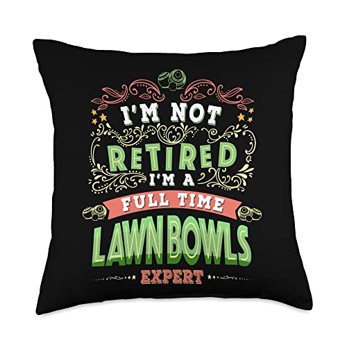 Lawn Bowls Tees & UK Lawn Green Bowls Ideas Lawn Idea for Women Retired Im A Bowls Expert Throw Pillow, 18x18, Multicolor