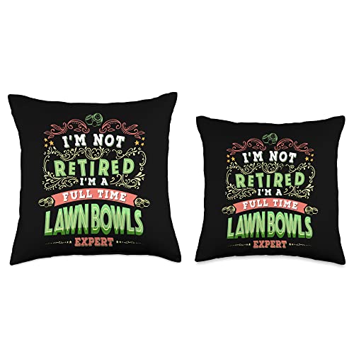 Lawn Bowls Tees & UK Lawn Green Bowls Ideas Lawn Idea for Women Retired Im A Bowls Expert Throw Pillow, 18x18, Multicolor