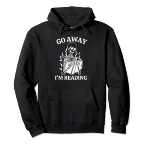 Go Away I'm Reading, Skeleton Book Pullover Hoodie