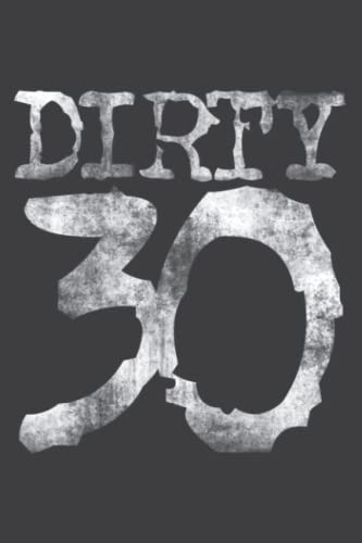 Dirty 30 Art 30Th Birthday Party Saying 30 Year Old Graphic: Lined Journal Notebook with Memo Diary Subject Planner, 6x9 inches, 120 Pages