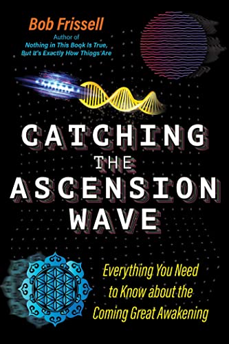 Catching the Ascension Wave: Everything You Need to Know about the Coming Great Awakening