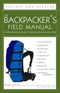 the backpacker's field manual, revised and updated: a comprehensive guide to mastering backcountry skills