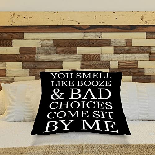 Inspirational Birthday Gifts You Smell Like Booze and Bad Choices Come Sit by Me Pillows for Couch Black Pillow Farmhouse Wrinkle Square Pillow Shams for Sofa Bedroom with Zipper 22x22