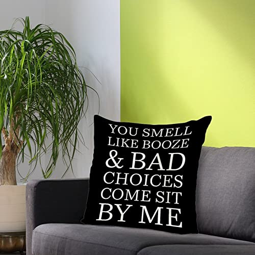 Inspirational Birthday Gifts You Smell Like Booze and Bad Choices Come Sit by Me Pillows for Couch Black Pillow Farmhouse Wrinkle Square Pillow Shams for Sofa Bedroom with Zipper 22x22