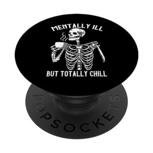 skeleton mentally ill but totally chill halloween design popsockets standard popgrip