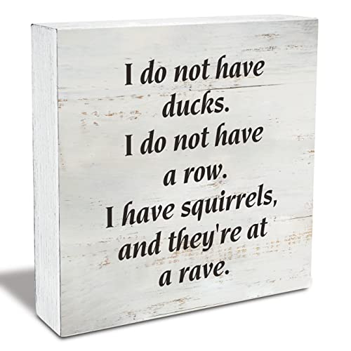 Sarcastic Quote I Do not Have Ducks Wood Box Sign Rusitc Wooden Box Sign Farmhouse Home Office Desk Shelf Decor (5 X 5 Inch)