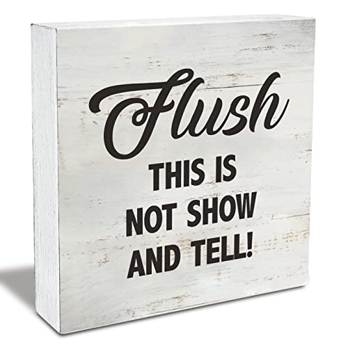 Bathroom Quote Please Flush This is Not Show and Tell Wood Box Sign Rusitc Farmhouse Bathroom Restroom Toilet Desk Shelf Decor (5 X 5 Inch)