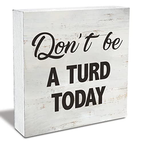 Bathroom Quote Don't be a Turd Today Wood Box Sign Rusitc Wooden Box Sign Farmhouse Bathroom Restroom Toilet Desk Shelf Decor (5 X 5 Inch)