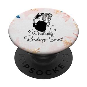 book lover reader bibliophile bookworm probably reading smut popsockets standard popgrip