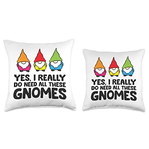 Cute Gnome Lover Clothing Garden Yes I Really Do Need All These Gnomes Throw Pillow, 18x18, Multicolor