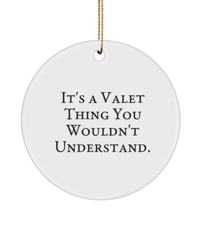 Special Valet , It's a Valet Thing You Wouldn't Understand., Gag Circle Ornament for Men Women from Friends