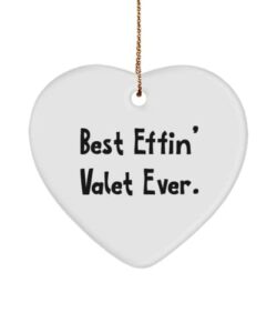 best effin' valet ever. heart ornament, valet present from colleagues, sarcastic for coworkers