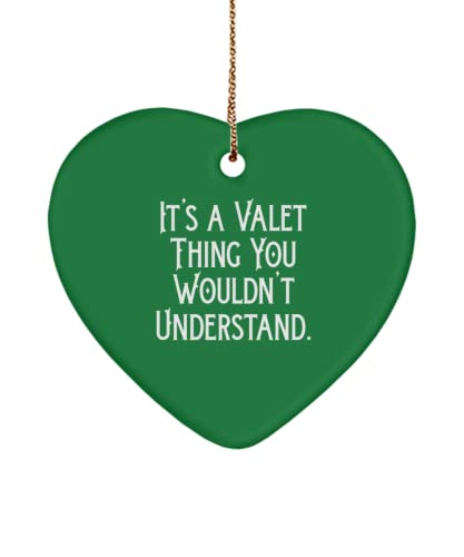 It's a Valet Thing You Wouldn't Understand. Heart Ornament, Valet Present from Boss, Brilliant for Coworkers