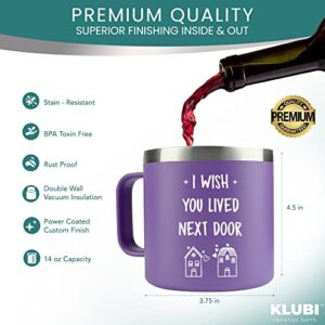 KLUBI Best Friend Gift Women - “I wish you lived next door” 14oz Purple Tumbler Mug - Cute idea for Friendship, Long Distance, Bestie, Birthday, Present, Female, Hostess, BFF