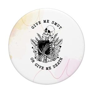 Romance Book Lover Smut Reader Give Me Smut Or Give Me Death PopSockets Swappable PopGrip