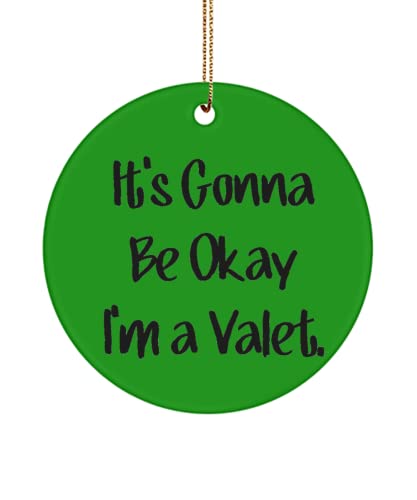 Gag Valet , It's Gonna Be Okay I'm a Valet., Brilliant Circle Ornament for Colleagues from Team Leader